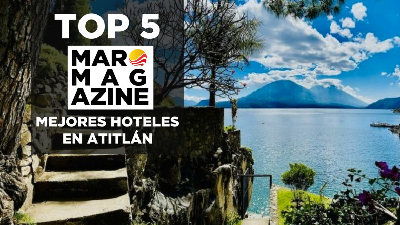 Top 5 de los mejores hoteles de Atitlán | Maro Magazine